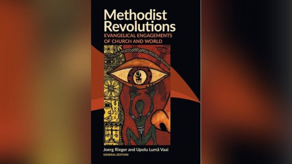 Methodist revolution - Evangelical engagements of the church and world ...